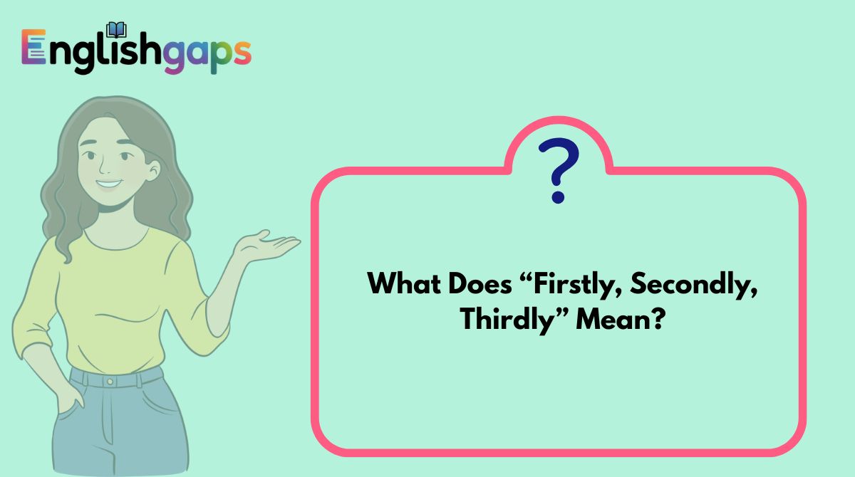 20+ Other Ways to Say Firstly, Secondly, Thirdly - englishgaps.com